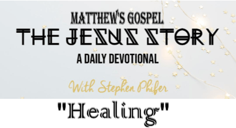 March 13 “Healing” – The Path of Life Daily Devotions