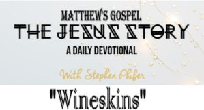 April 1 “Wineskins” – The Path of Life Daily Devotions