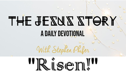May 31 “Risen!” – The Path of Life Daily Devotions