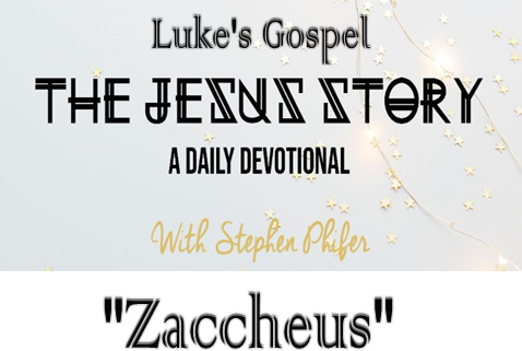 July 30 “Zaccheus” – The Path of Life Daily Devotions