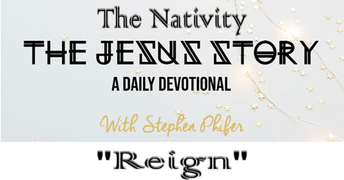 December 24 “Reign” – The Path of Life Daily Devotions